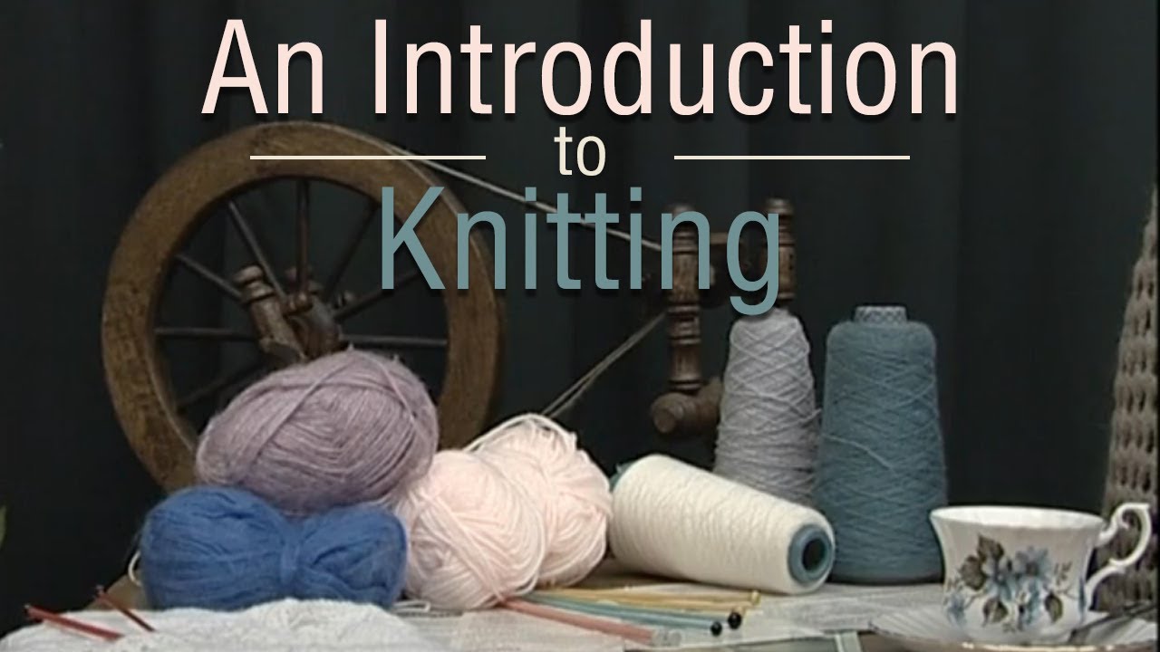 An Introduction to Knitting - YouTube