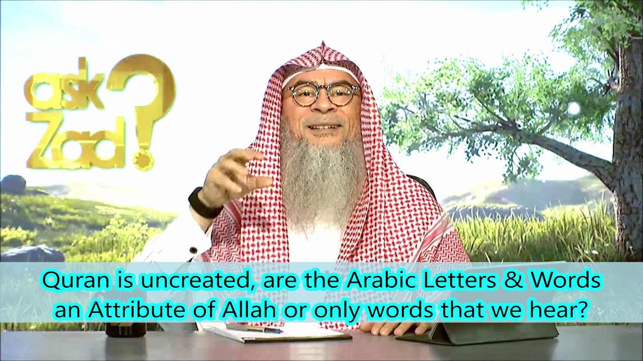 Quran is uncreated, are the Arabic Letters & Words an Attribute of ...