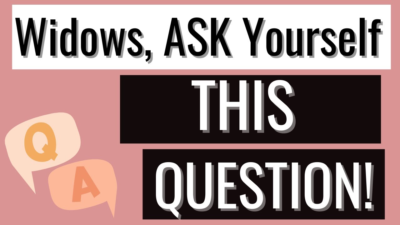 Widows, Ask Yourself THIS Question | Widow Has Great Advice To Others ...