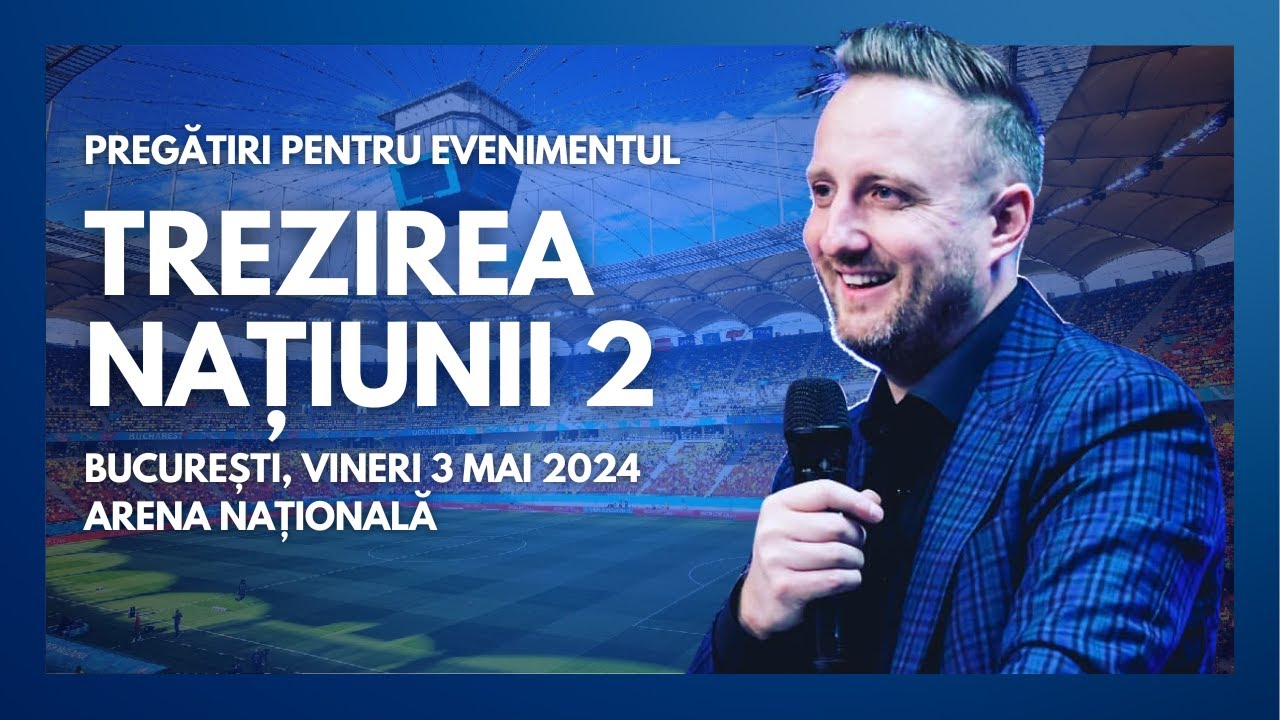 Pregătiri Evenimentul Trezirea Națiunii pe Arena Națională, București 3 ...