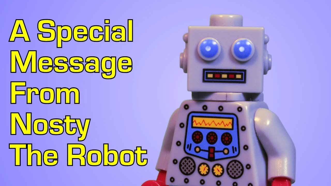 A Special Message From Nosty The Robot - YouTube