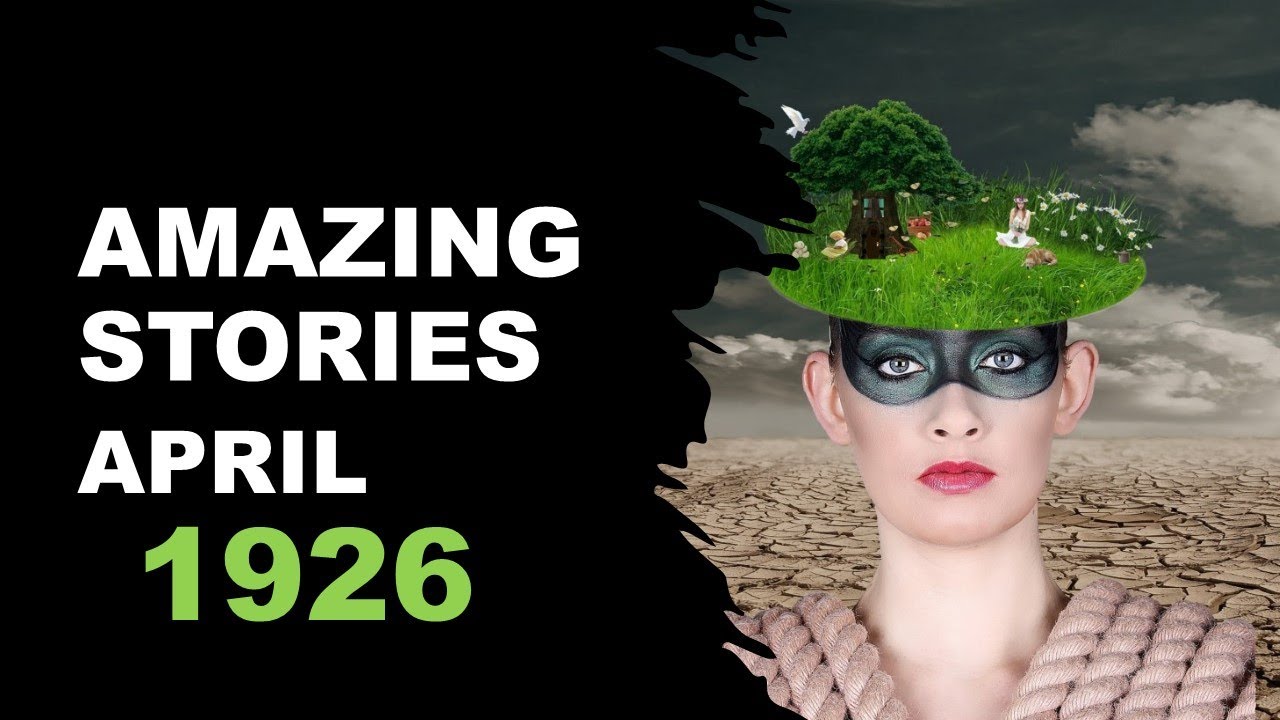 Amazing Stories: April 1926 (Jules Verne, H.G. Wells, Edgar Allen Poe ...