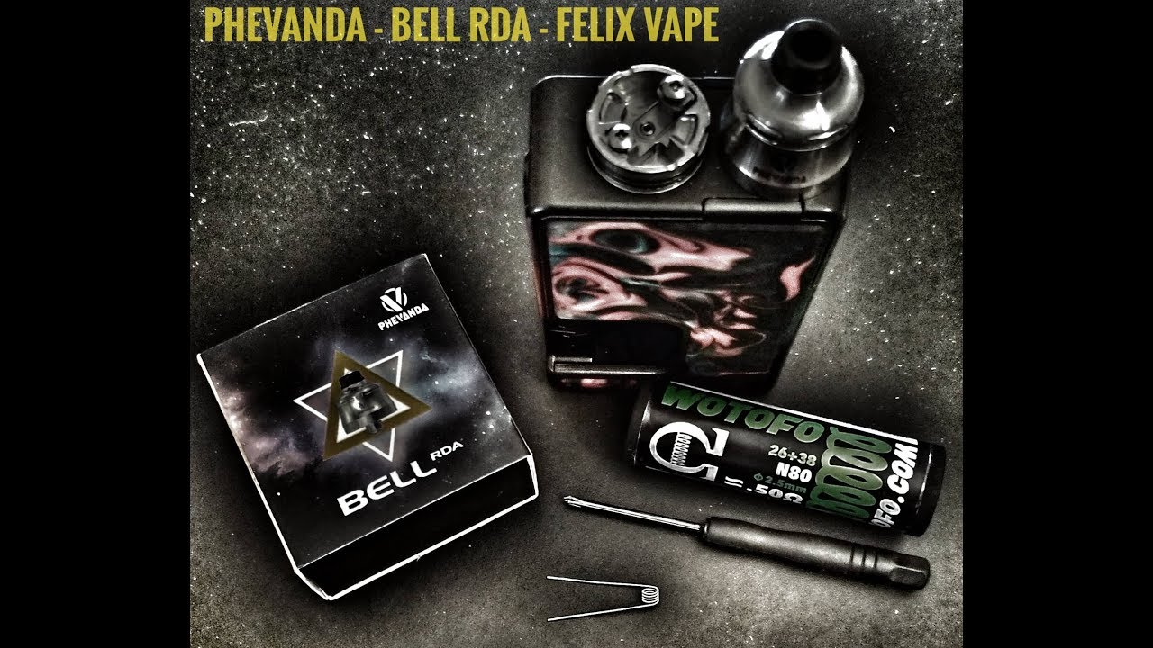 PHEVANDA VAPE - BELL RDA - FELIX VAPE ITALY - YouTube