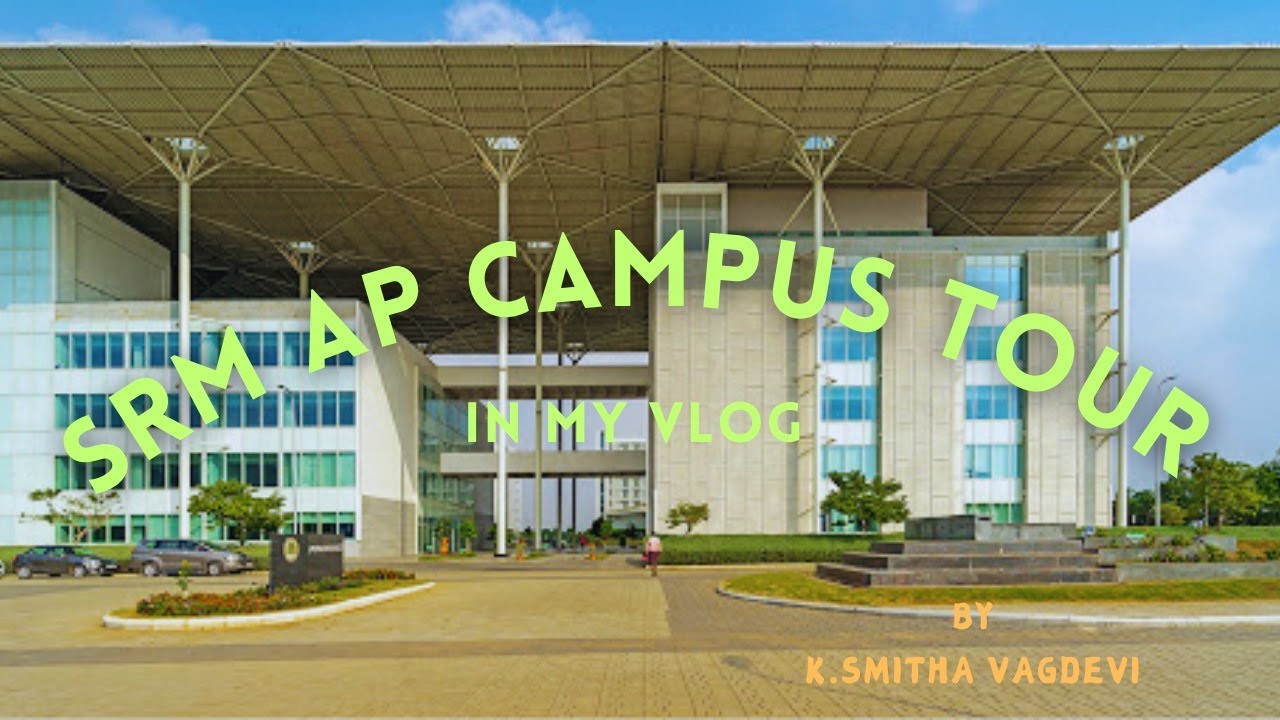 SRM AP Campus Tour - YouTube