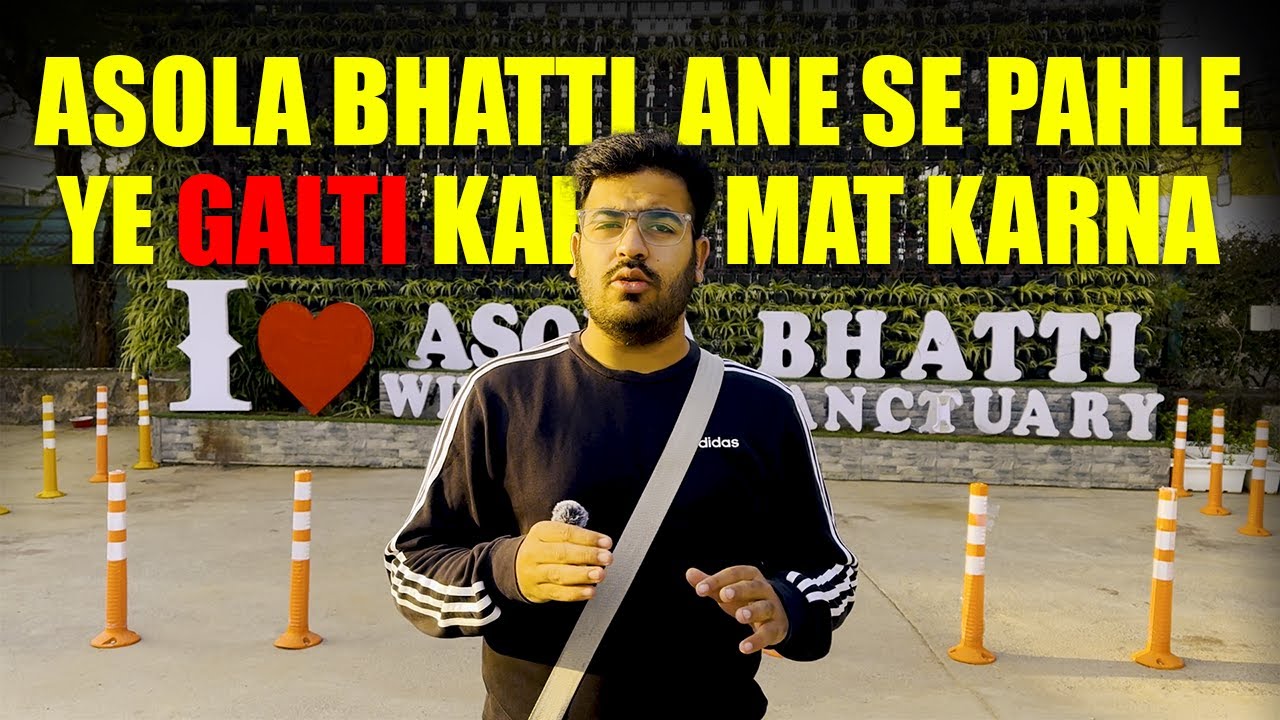 Asola Bhatti Ane Se Pahle Ye Video Dekhlo | Asola Bhatti Wildlife ...