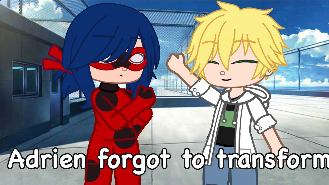 Adrien forgot to transform || Gacha skit || Miraculous Ladybug - YouTube