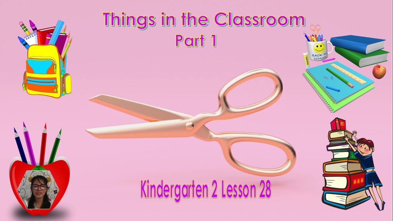 KINDERGARTEN 2 LESSON 28 - THINGS IN THE CLASSROOM -DECEMBER 27,2021 ...