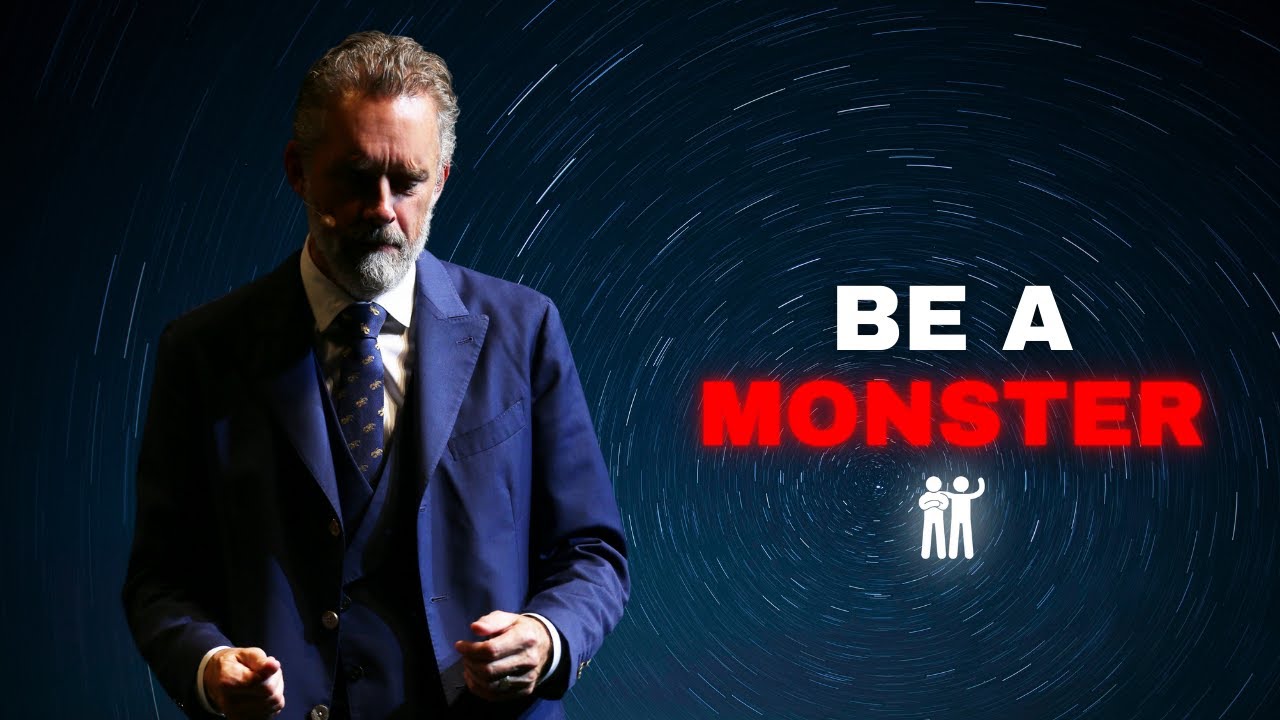 Be a Monster | Jordan Peterson Motivation speech - YouTube
