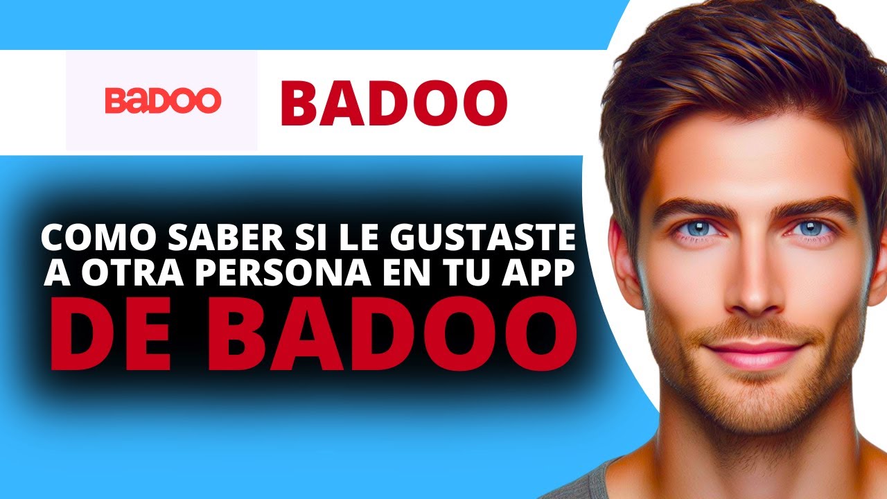 Como Saber si le gustaste a otra Persona en tu app de Badoo - YouTube