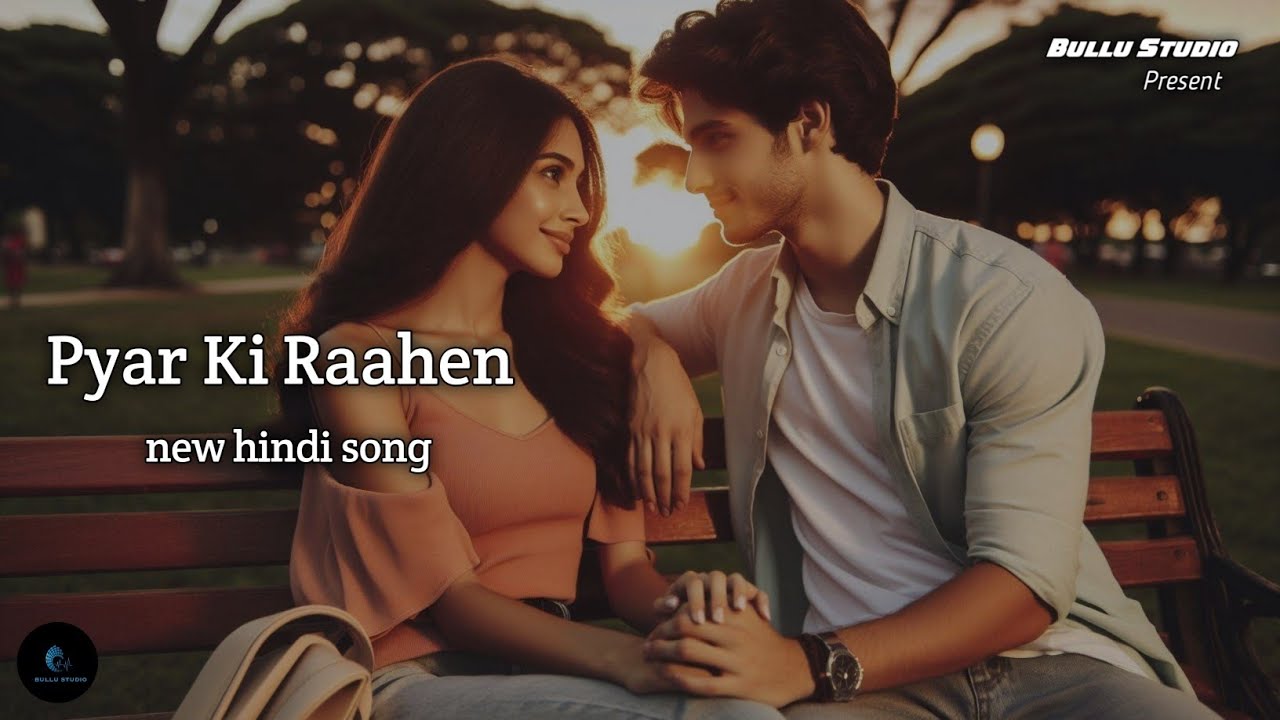 Pyar Ki Raahen || New Hindi Song || Bullu Studio - YouTube