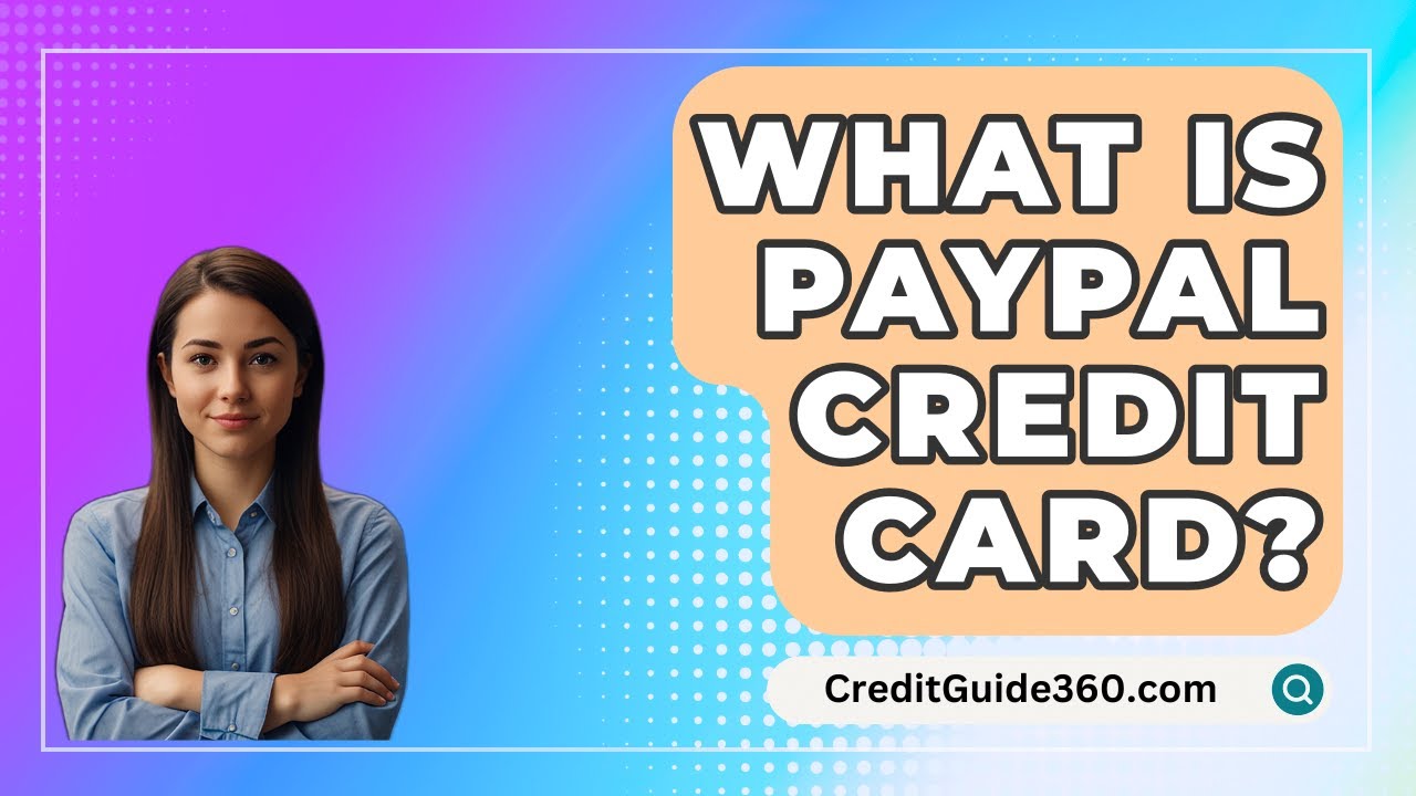 What Is PayPal Credit Card? - CreditGuide360.com - YouTube