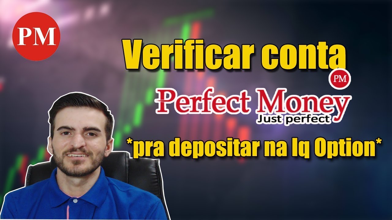 Verificar Conta Perfect Money *pra despositar na iq option* - YouTube