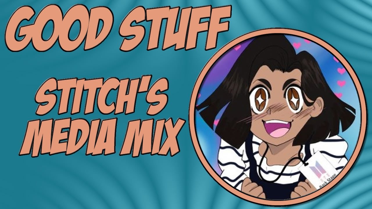 Good Stuff - Stitch's Media Mix - YouTube