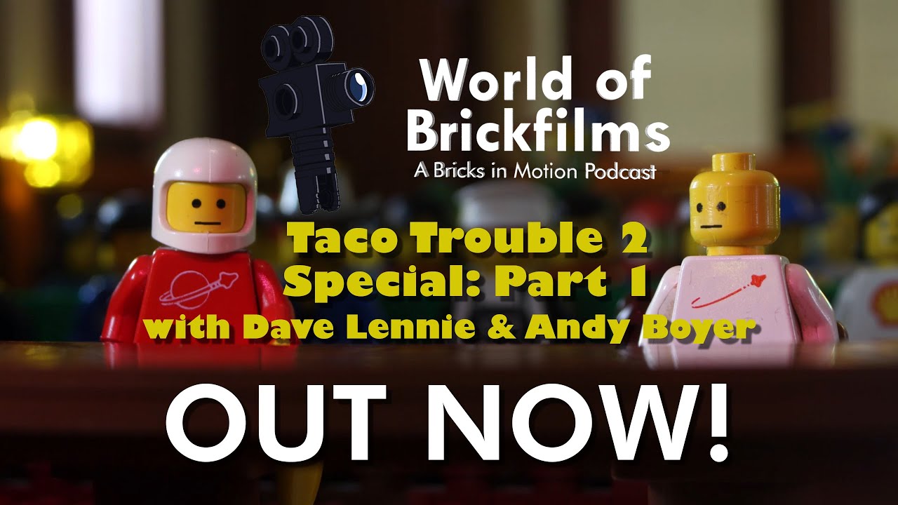 [OUT NOW] World of Brickfilms Podcast: Taco Trouble Special Pt. 1 w ...