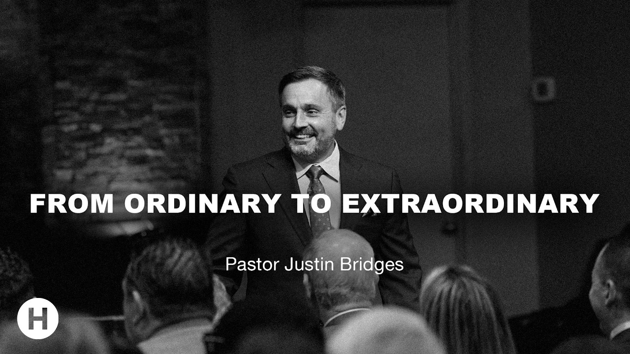 Legacy: From Ordinary to Extraordinary || Pastor Justin Bridges || 09. ...