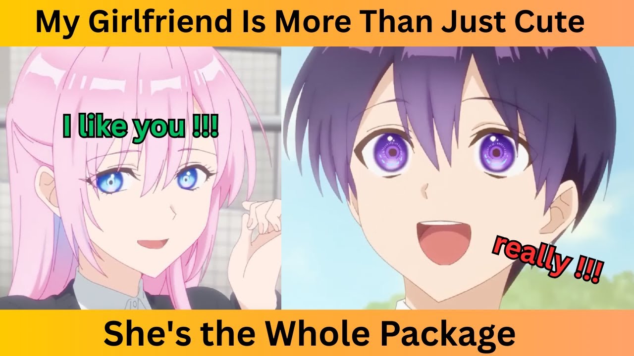 My Girlfriend Is More Than Just Cute – She's the Whole Package - YouTube