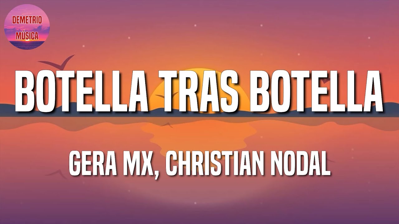 Botella Tras Botella – Gera MX, Christian Nodal (Letra\Lyric) - YouTube