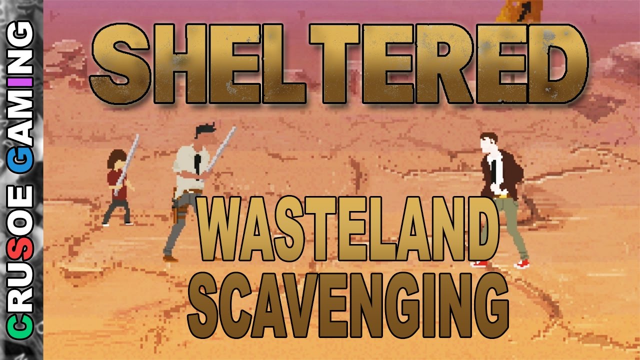 Sheltered Gameplay - Scavenging for Supplies in the Wasteland - (PC ...