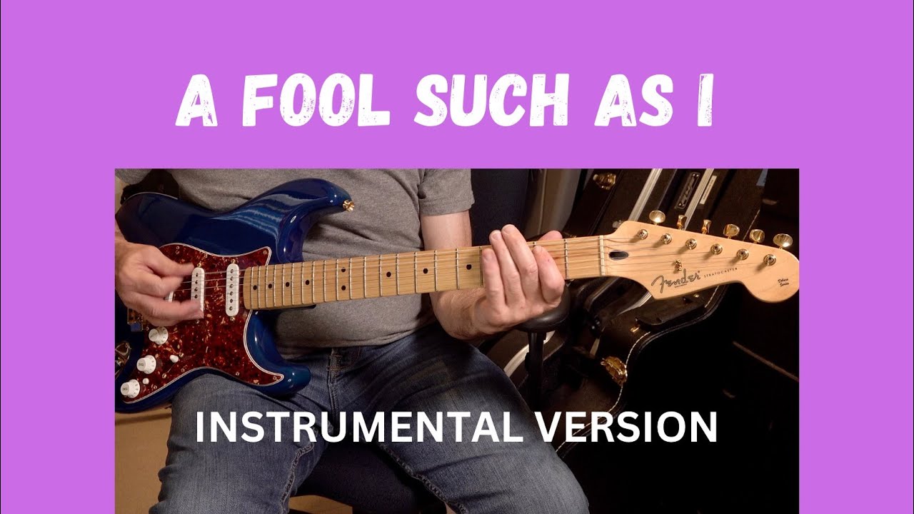 CLASSIC HIT SONG: A FOOL SUCH AS I - My Instrumental Version - YouTube