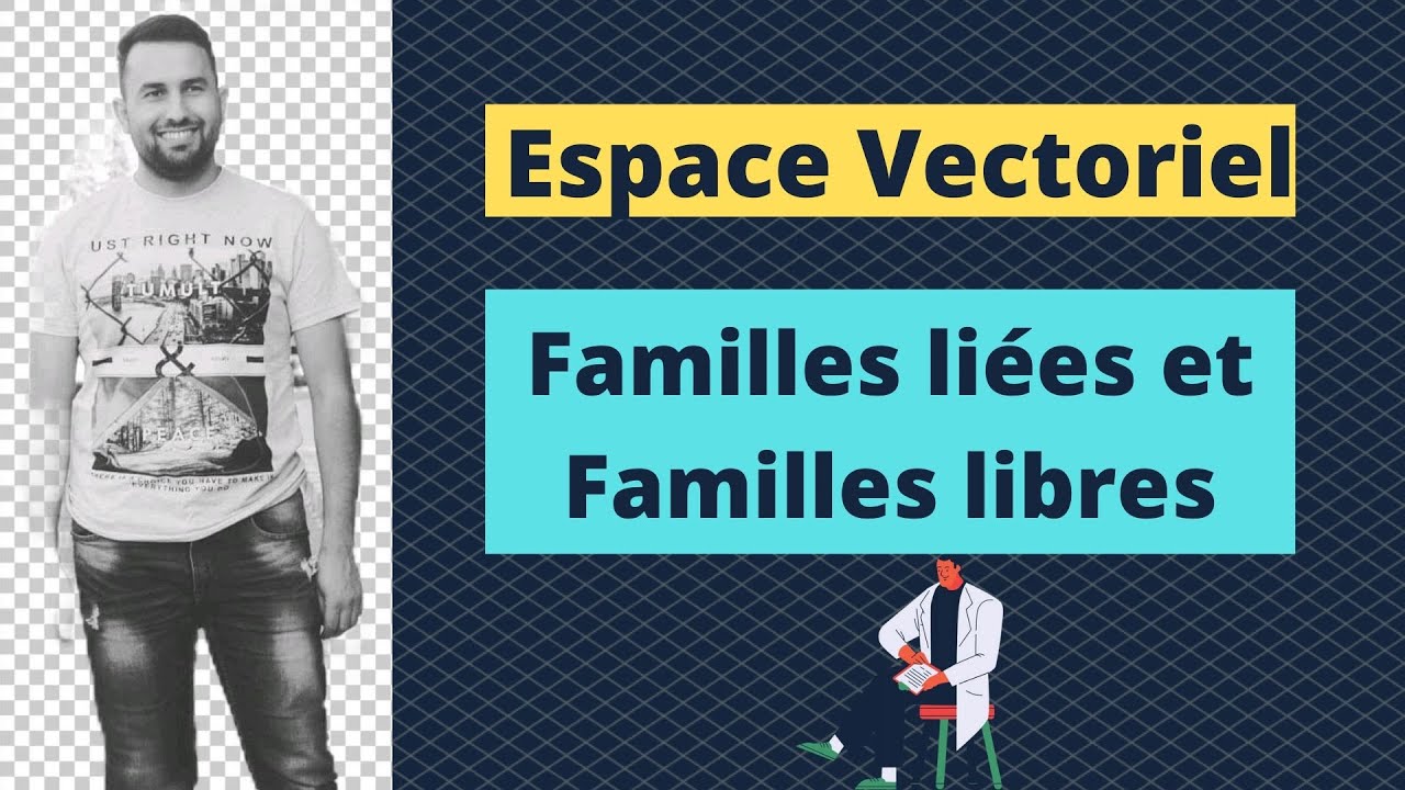 espace vectoriel partie 8 : familles liées et familles libres - YouTube
