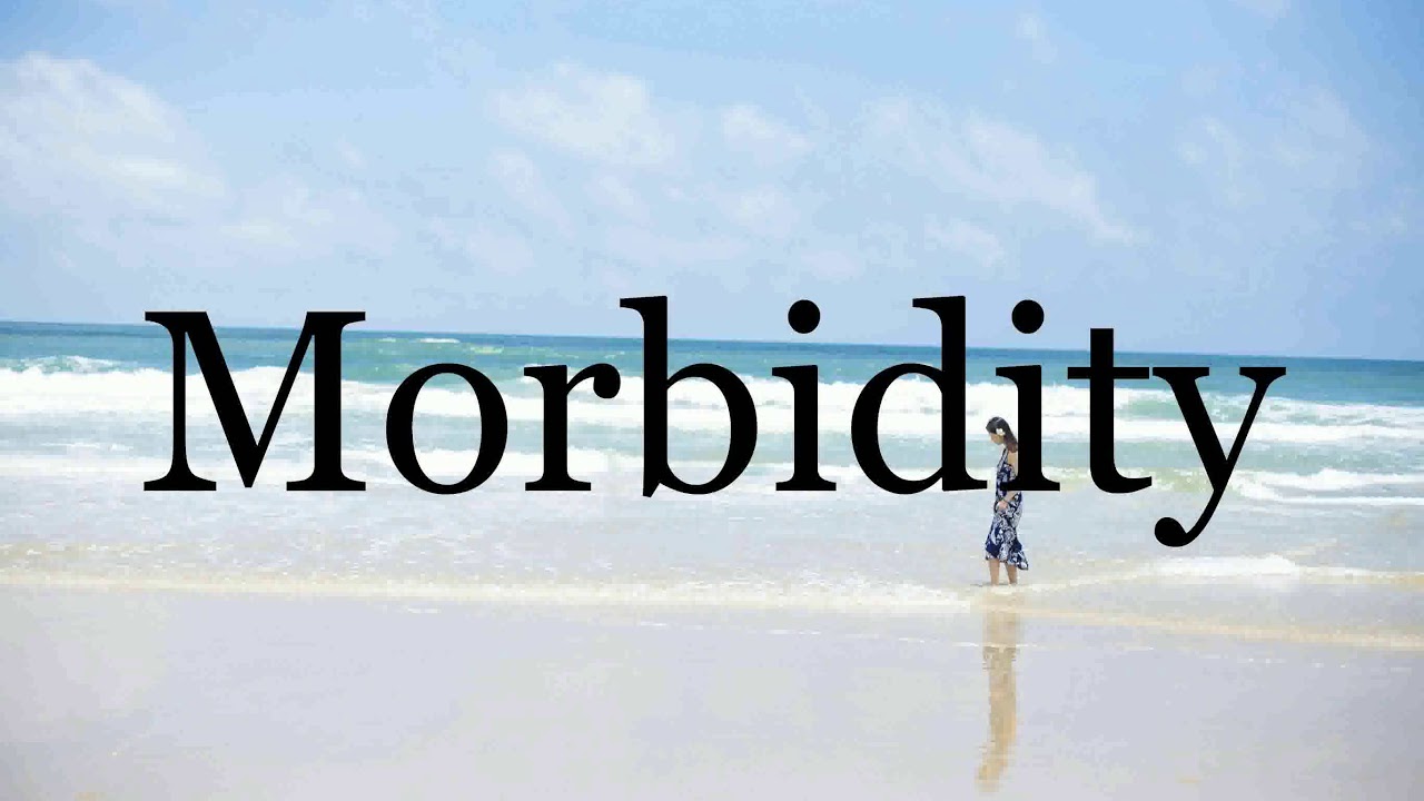 How To Pronounce Morbidity🌈🌈🌈🌈🌈🌈Pronunciation Of Morbidity - YouTube