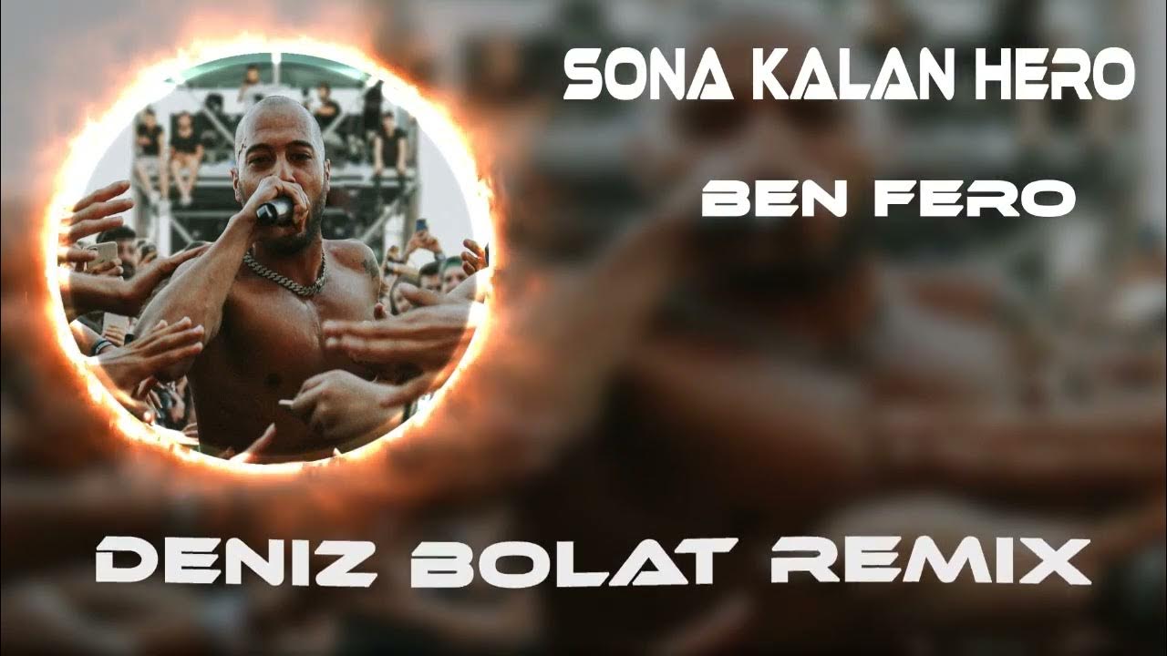 BEN FERO SONA KALAN HERO DENİZ BOLAT REMİX - YouTube
