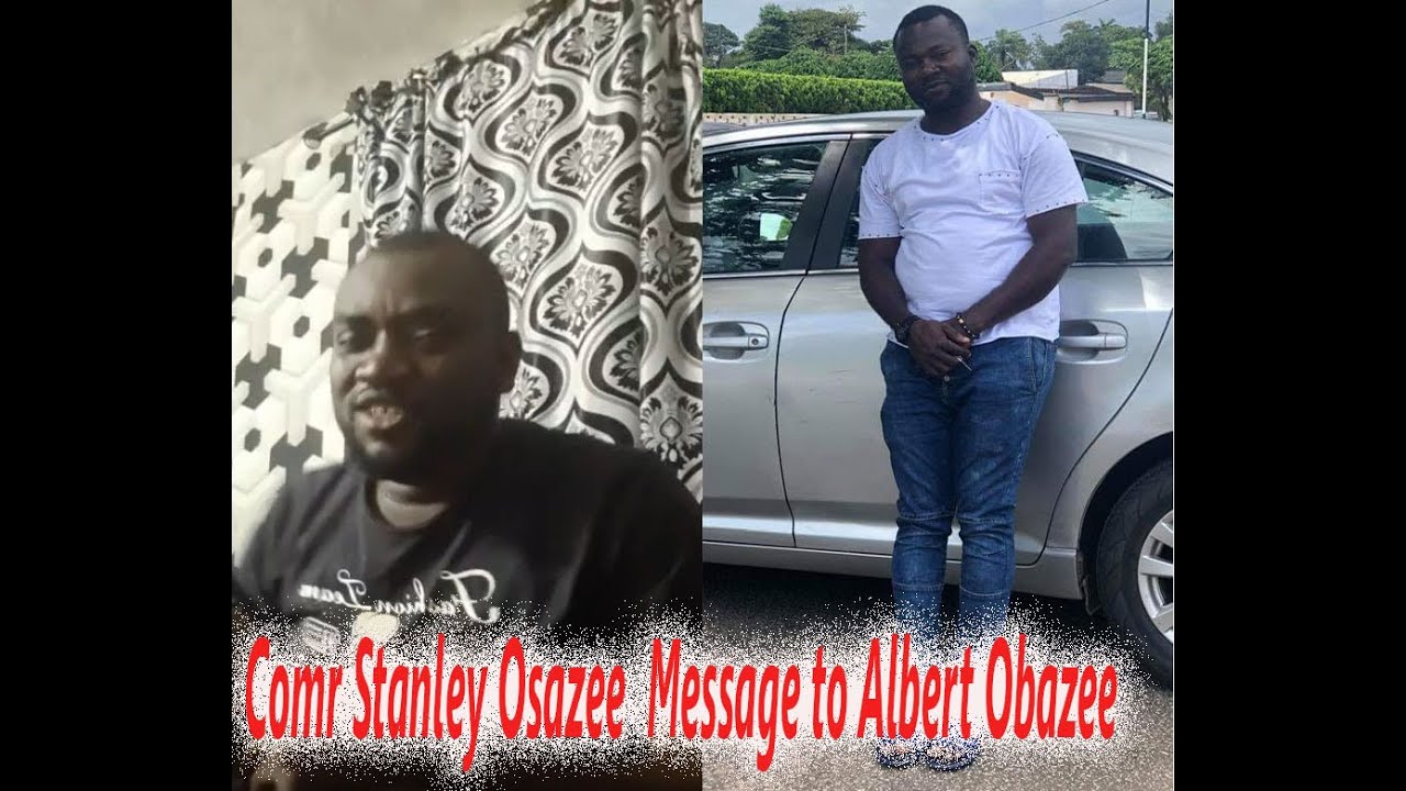 Comr Stanley Osazee Message To Albert Obazee Dont Send The Wrong Signal ...