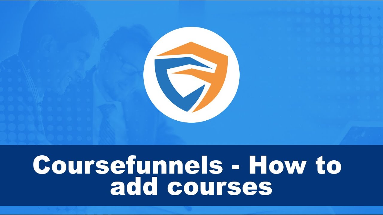How to add courses on CourseFunnels- Create Engaging Courses Within ...