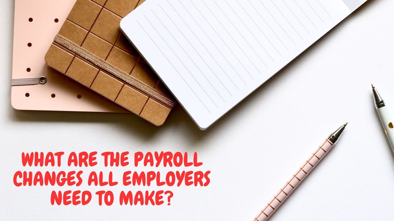 Payroll Changes That All Employers Need To Make Decisions On - YouTube