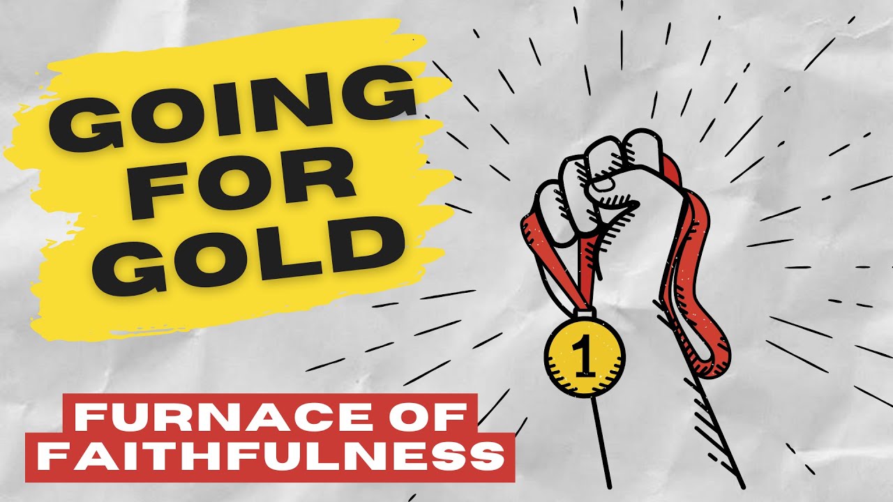 Matthew Ledet | Going for Gold: Furnace of Faithfulness | Sunday, March ...