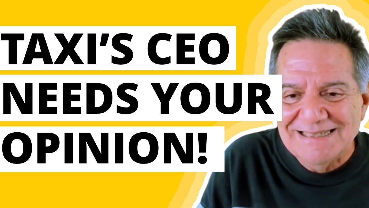 TAXI’s CEO Needs Your Opinion! - YouTube