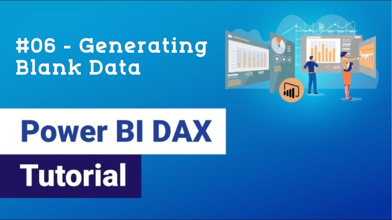 #06 - Generating Blank Data | Power BI DAX Tutorial | Power BI Dax ...