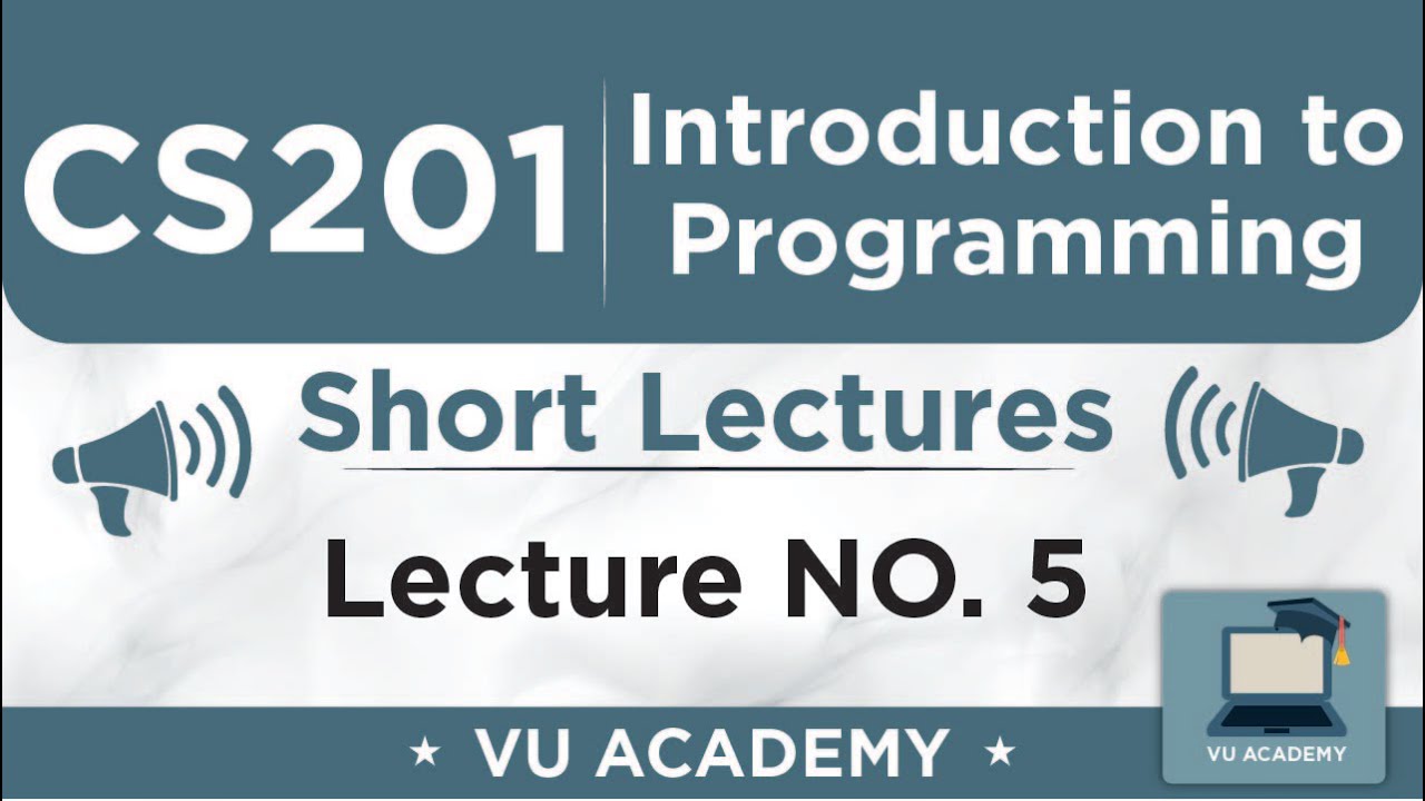 Cs201 Lecture 5 Vu Short Lectures Introduction To Programming Youtube 5232