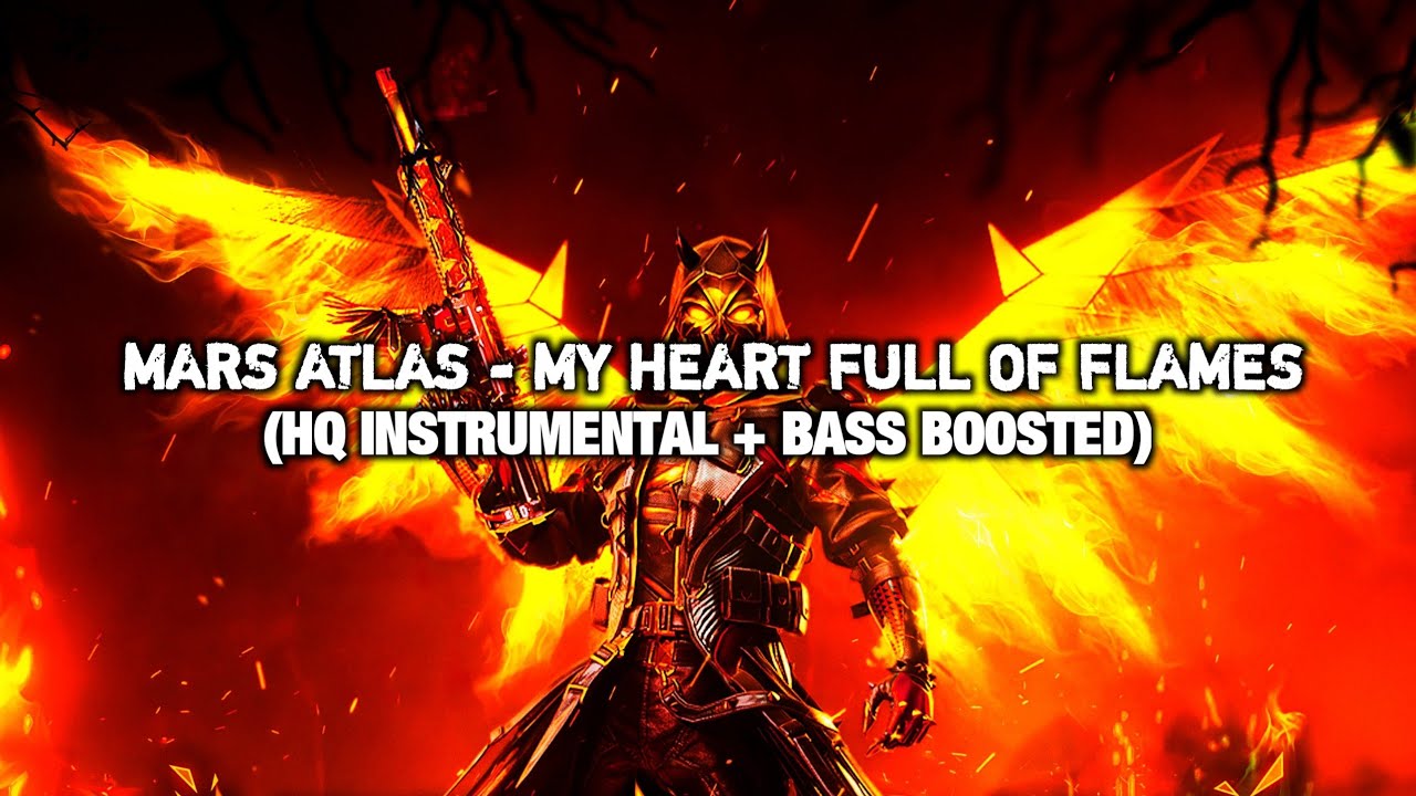 Mars Atlas - My Heart Full Of Flames (HQ Instrumental + Bass Boosted ...
