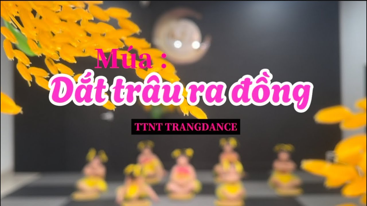 Múa Dắt Trâu Ra Đồng - Múa trẻ em | TTNT TRANGDANCE - YouTube