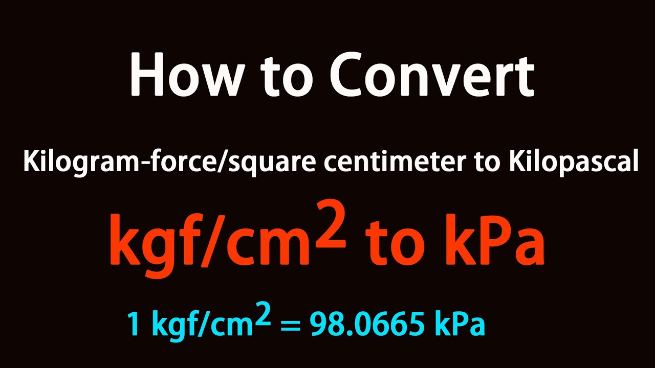 How To Convert Kilogram force square Centimeter To Kilopascal YouTube How To Convert Kilogram force square Centimeter To Kilopascal YouTube