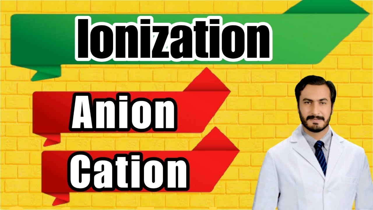 IONIZATION | ANION-CATION | IONIZATION & THEIR APPLICATION IN PHARMACY |PHARMACEUTICS ...