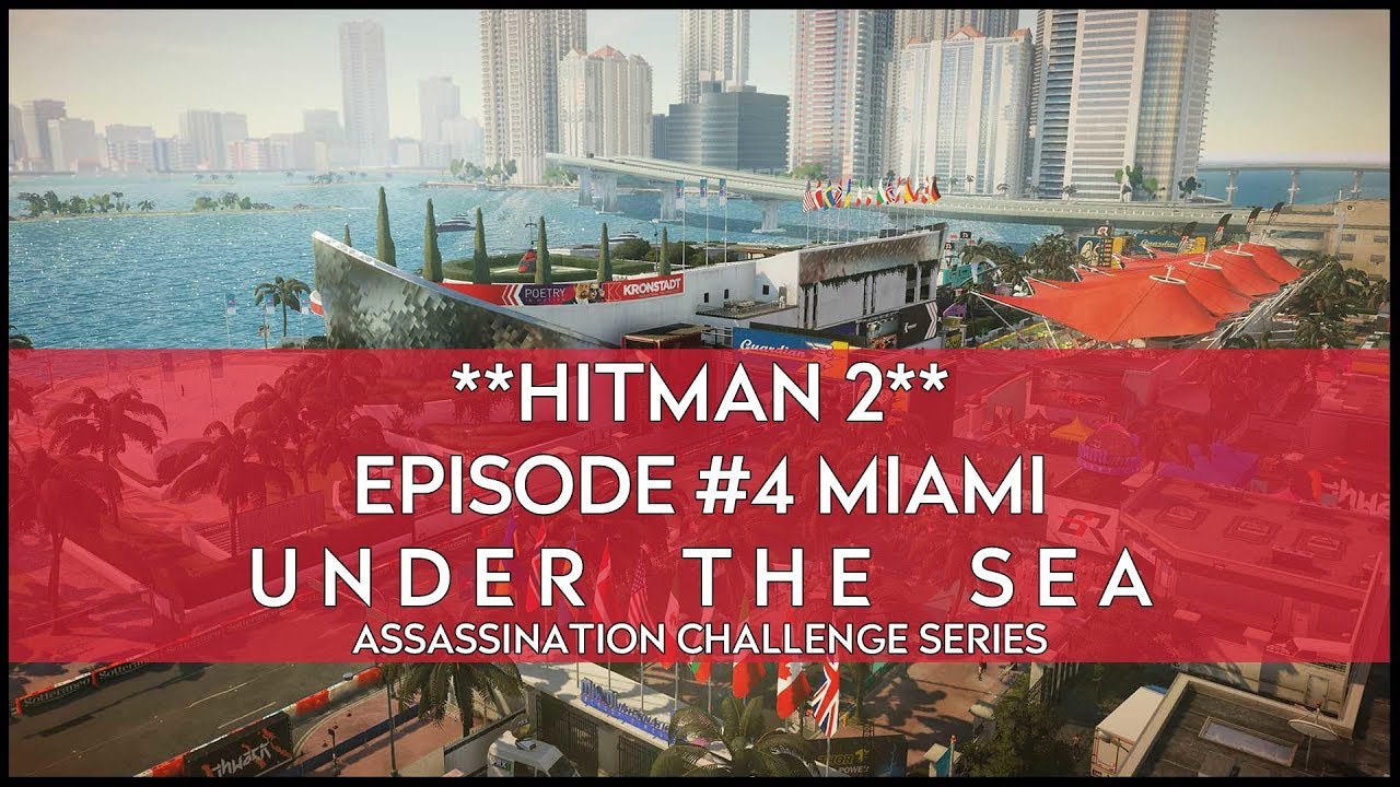 Hitman 2 | Assassination Challenge | Miami | #4 | Under The Sea | Guide ...