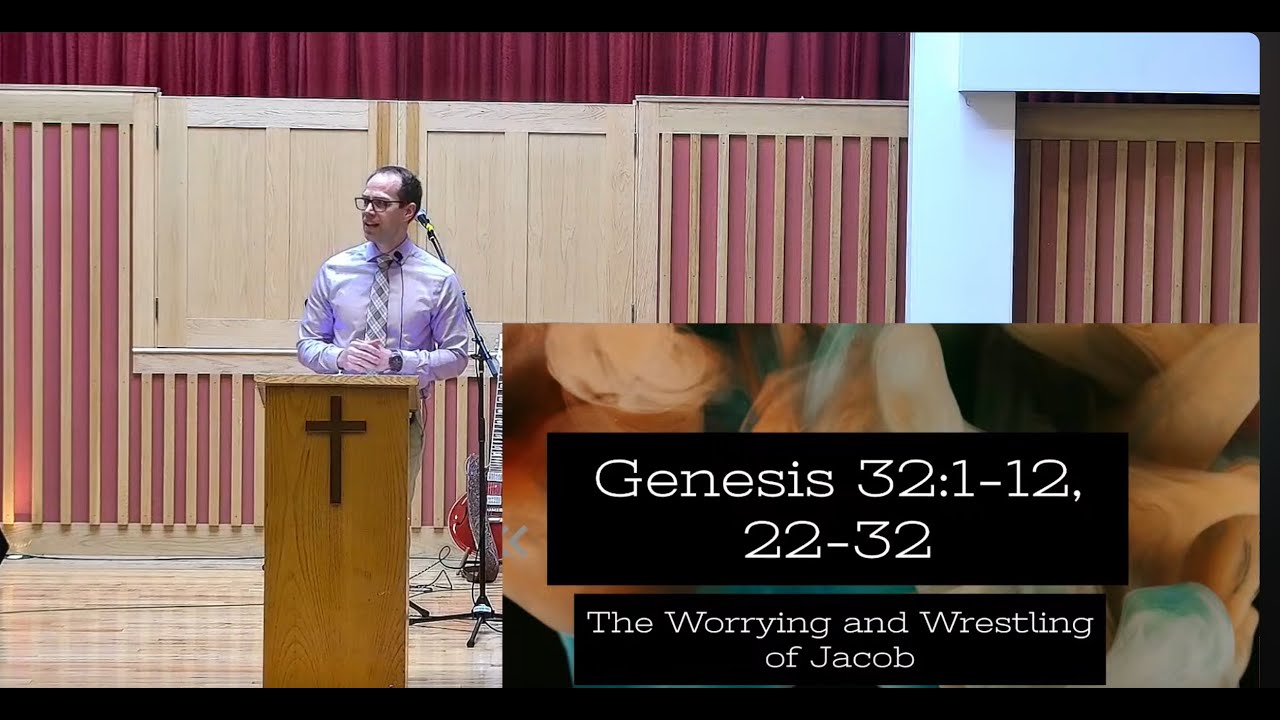 2024-09-01: The Worrying and Wrestling of Jacob (Genesis 32:1-12; 22-23 ...