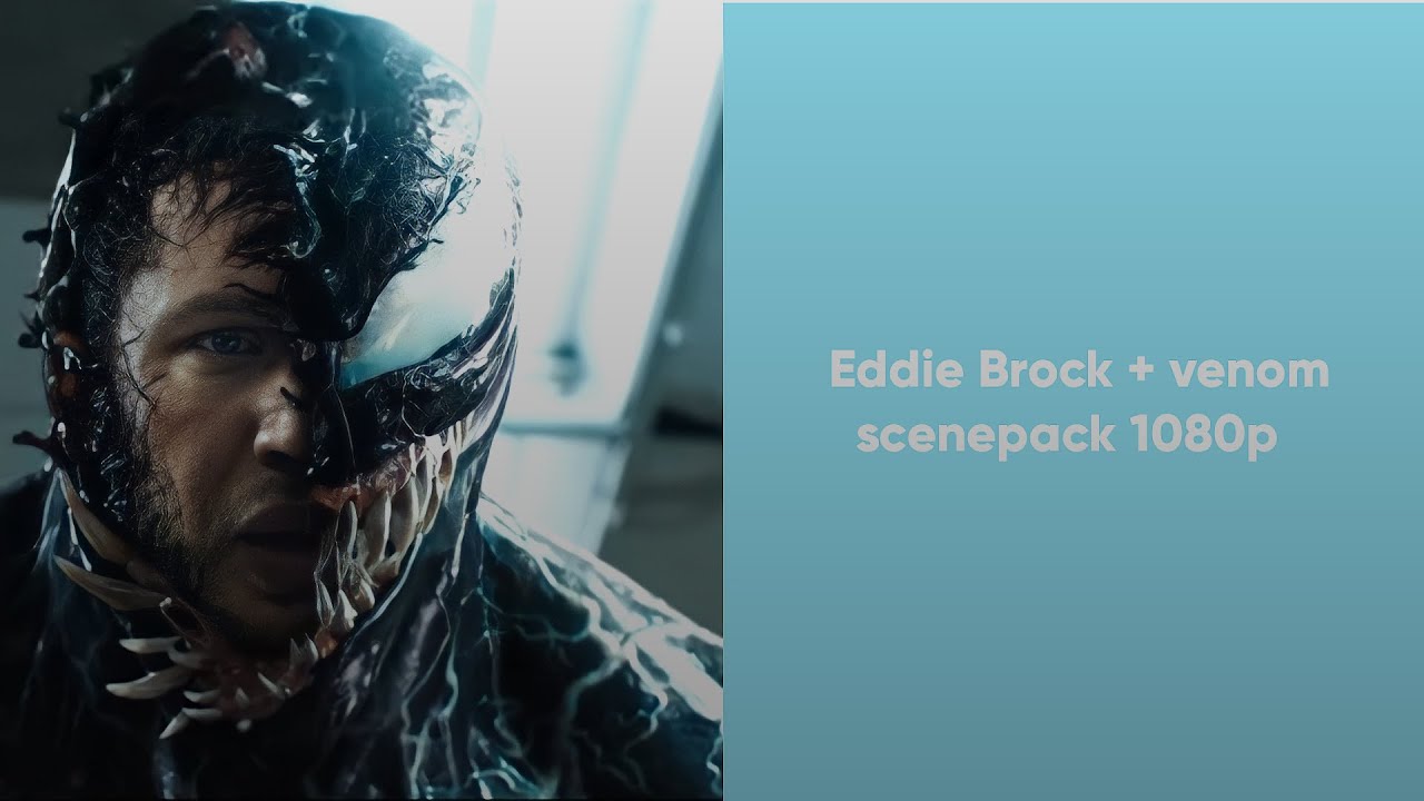 Eddie Brock Venom Scenepack 1080p Youtube