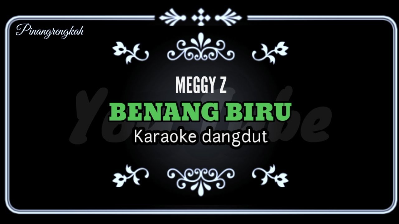 BENANG BIRU-MEGGY Z LAGU DANGDUT [KARAOKE] HD VIDEO - YouTube