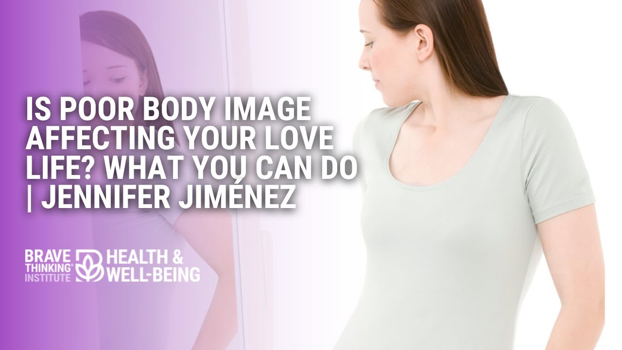Is Poor Body Image Affecting Your Love Life? What You Can Do | Jennifer ...