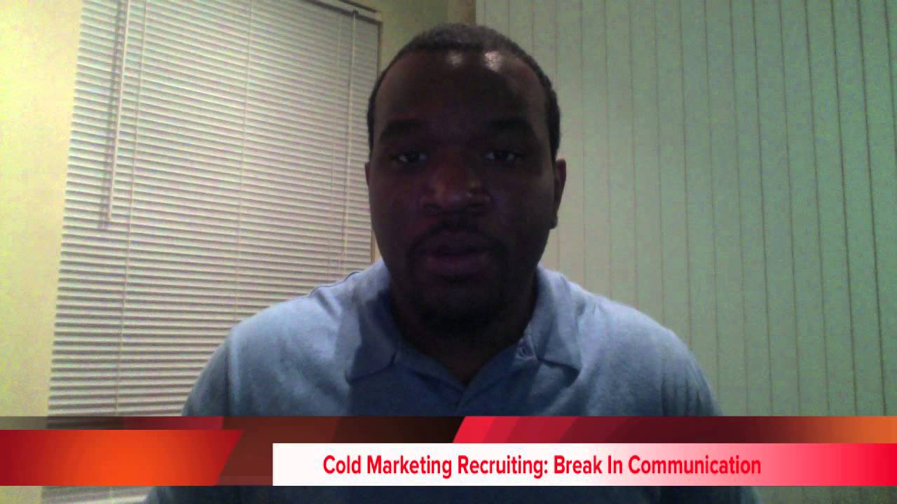 Cold Market Recruiting Tips: Break In Communication - YouTube