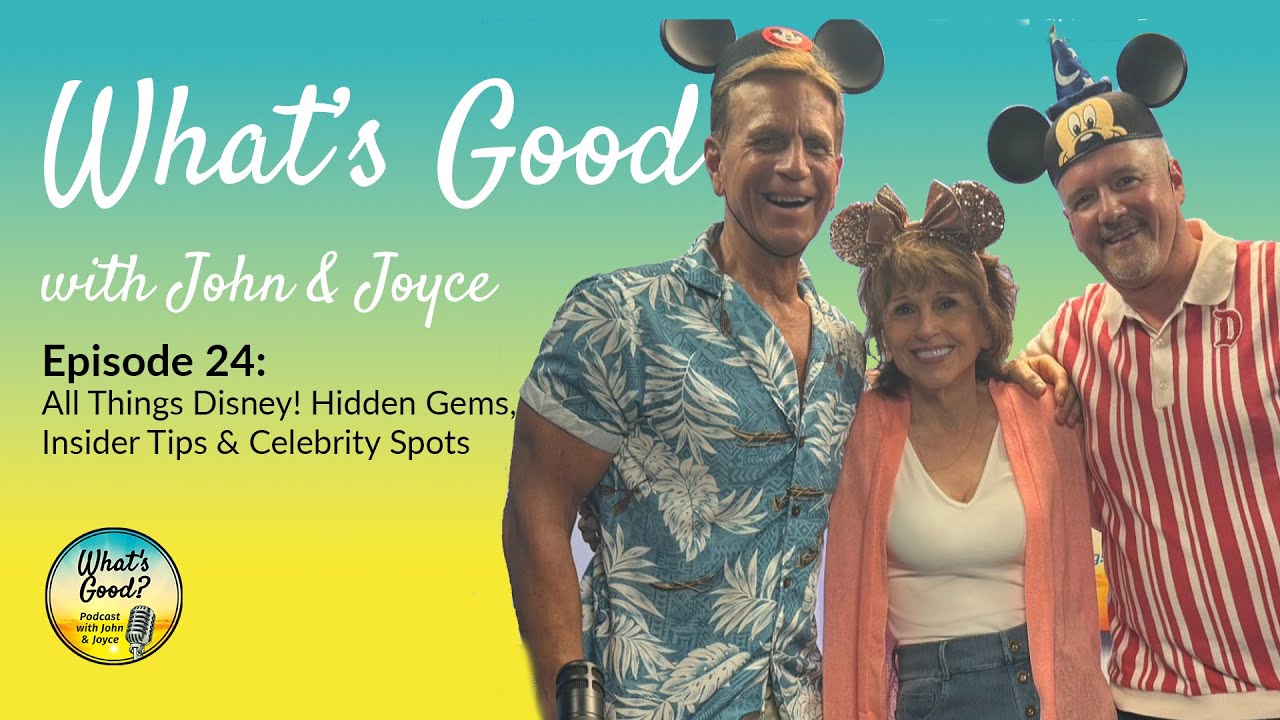 What's Good with John & Joyce: Ep 24- All Things Disney! Hidden Gems ...