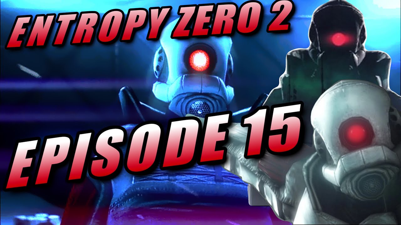 Entropy Zero 2 - EPISODE 15 - YouTube