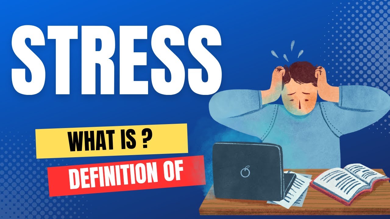 Definition of Stress - Understanding the Physical and Mental Impact of ...