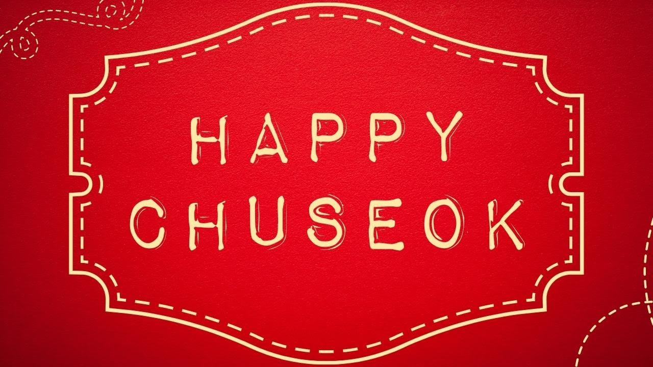 Happy Chuseok 😀 - YouTube