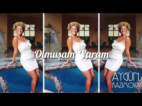 Aygün Kazımova - Olmuşam varam