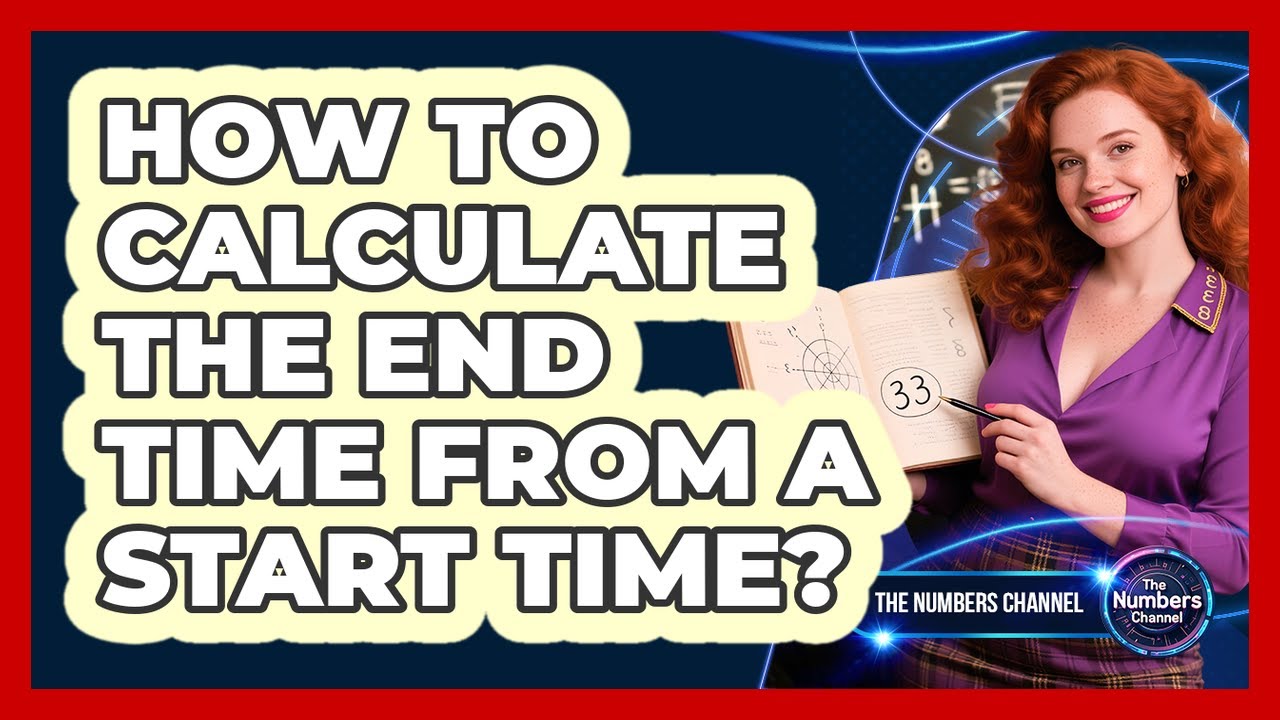 How To Calculate The End Time From A Start Time? - YouTube