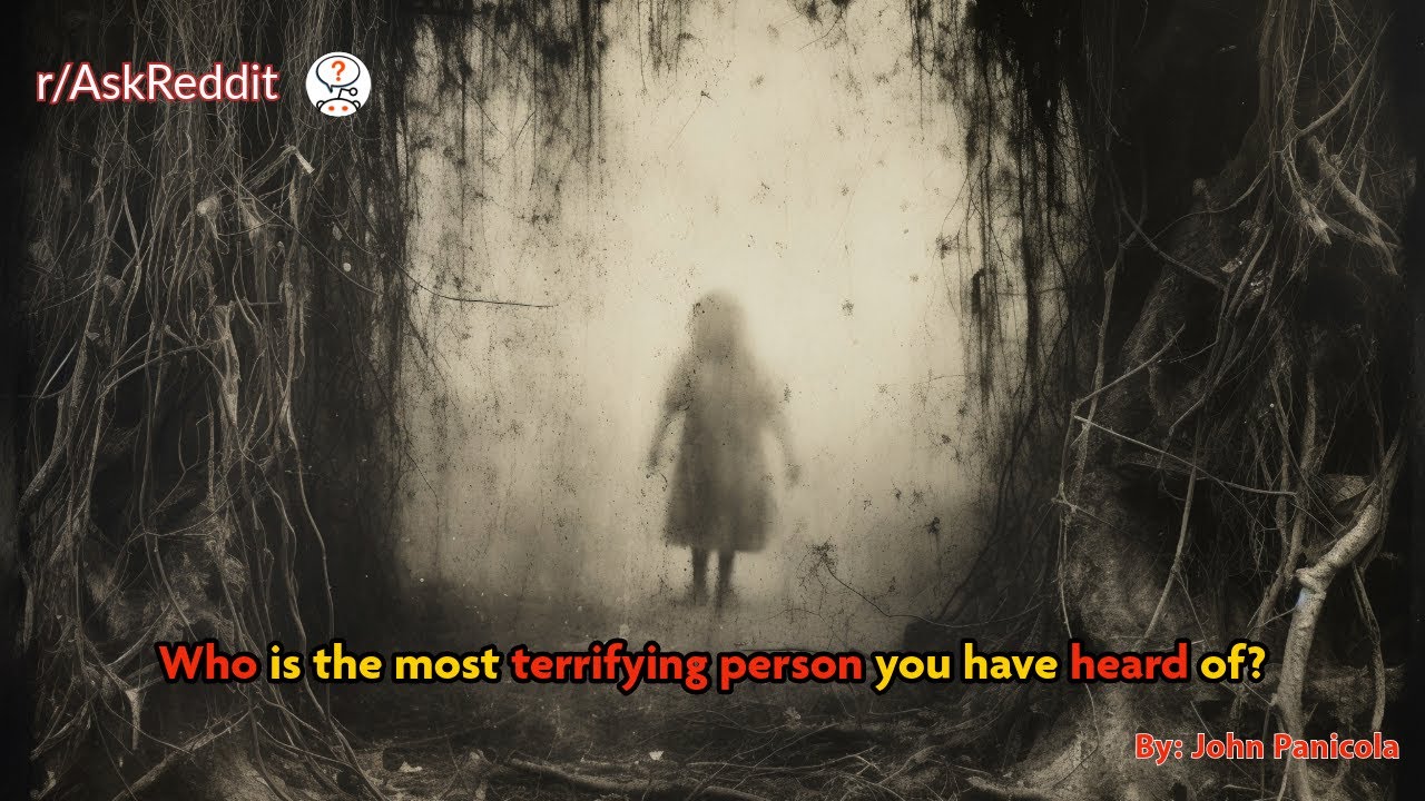 Who is the most terrifying person you have heard of? - YouTube